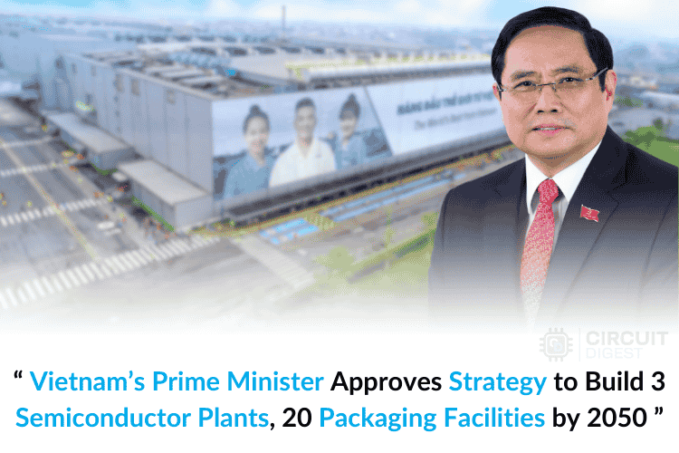 Vietnam Aims for 3 Semiconductor Plants and 20 Packaging Centers by 2050